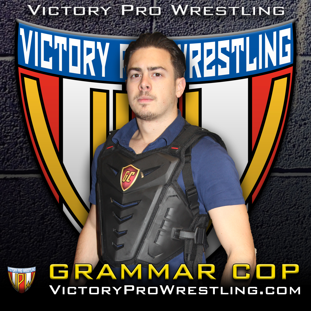 GRAMMAR-COP – Victory Pro Wrestling
